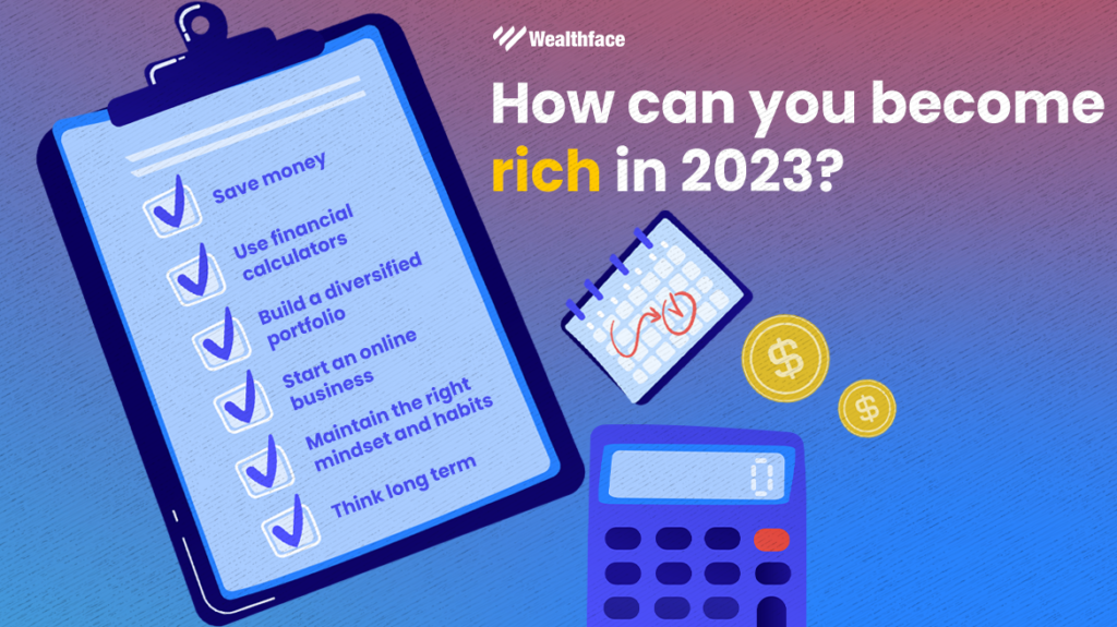 How to Become Rich in 2023? - Wealthface