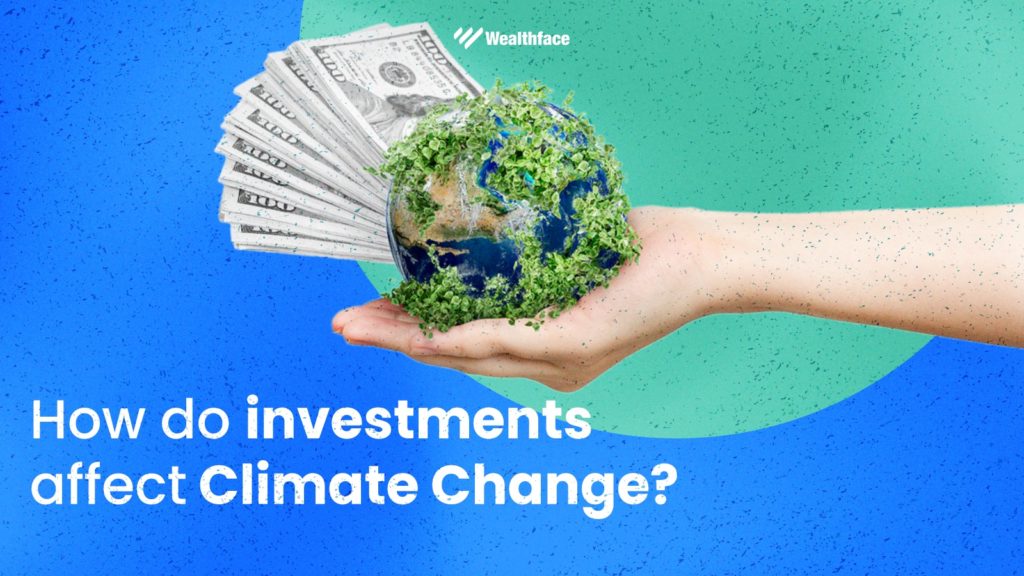 How do investments affect Climate Change? - Wealthface
